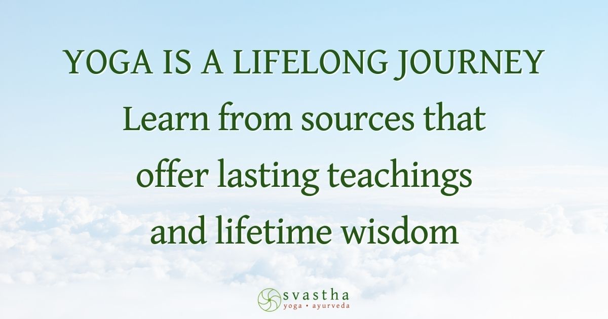 Yoga is lifelong learning - plan early - Svastha Yoga & Ayurveda