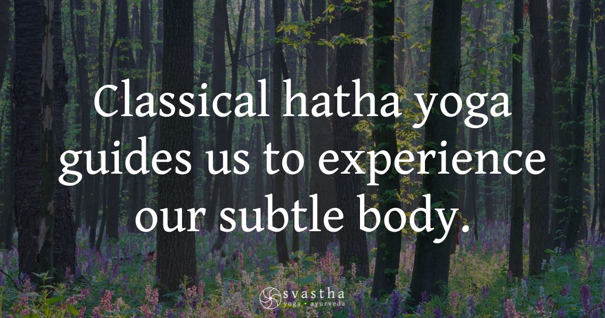 Yoga and Art of Subtle Body Experiences - Svastha Yoga & Ayurveda