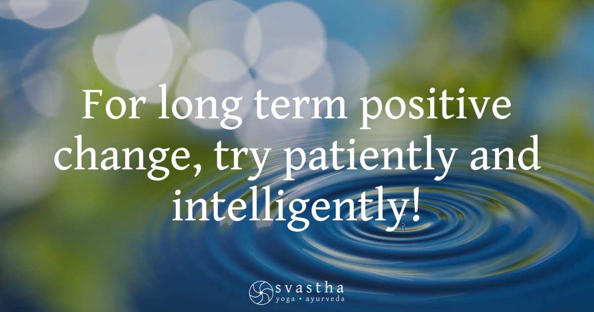 Relaxed and intelligent persistence is a key to positive changes ...
