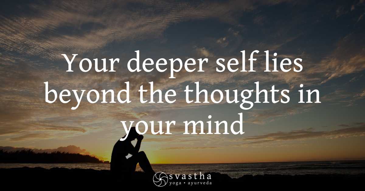 Yoga guides us to look beyond the thoughts in our mind - Svastha Yoga ...