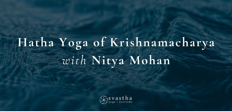 Hatha Yoga of Krishnamacharya - Svastha Yoga & Ayurveda