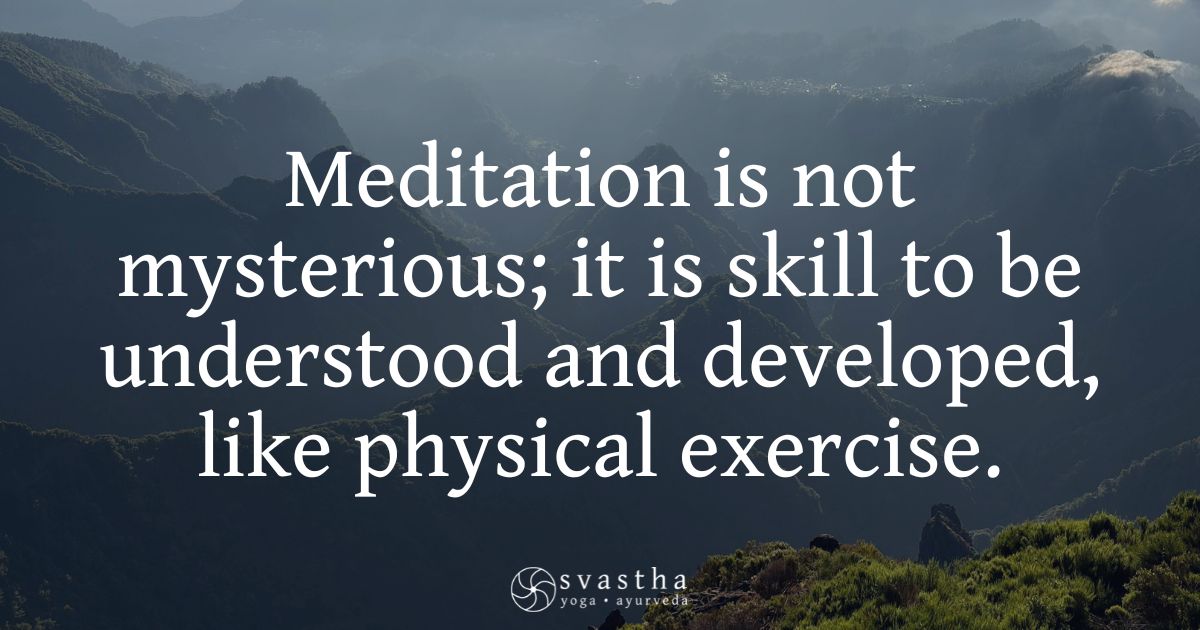 Meditation is not mysterious, it is a skill to be understood and ...